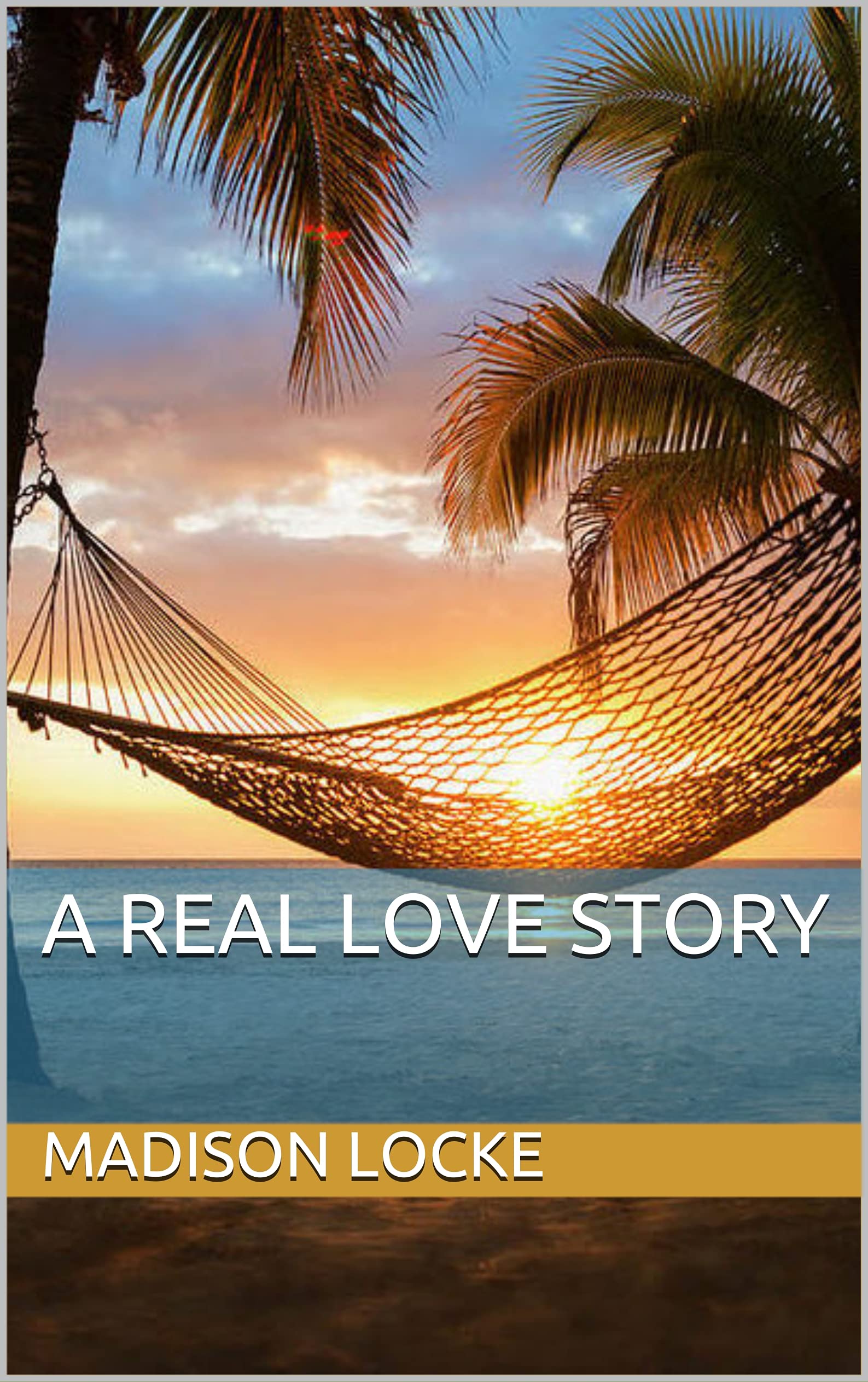 A Real Love Story by Madison Locke | Goodreads