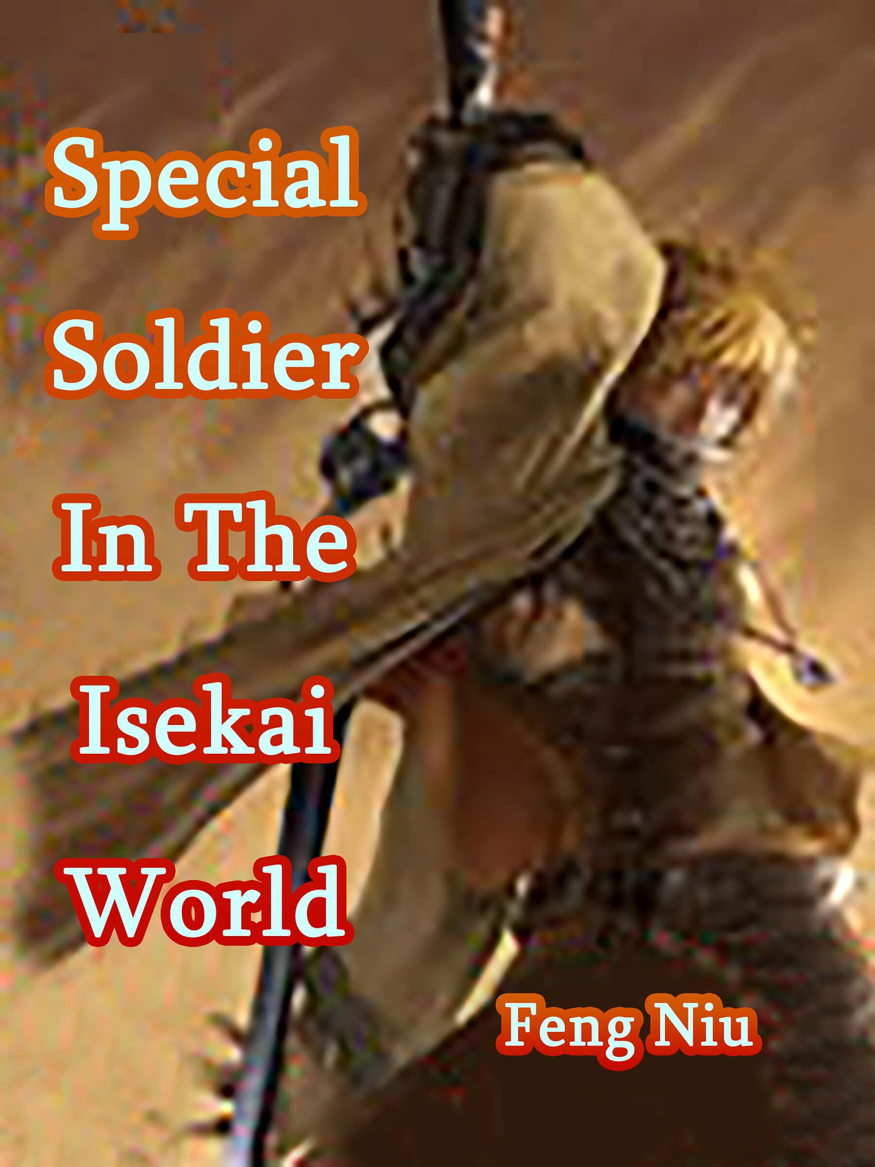 Special Soldier In The Isekai World: A Cultivation Progression Wuxia ...