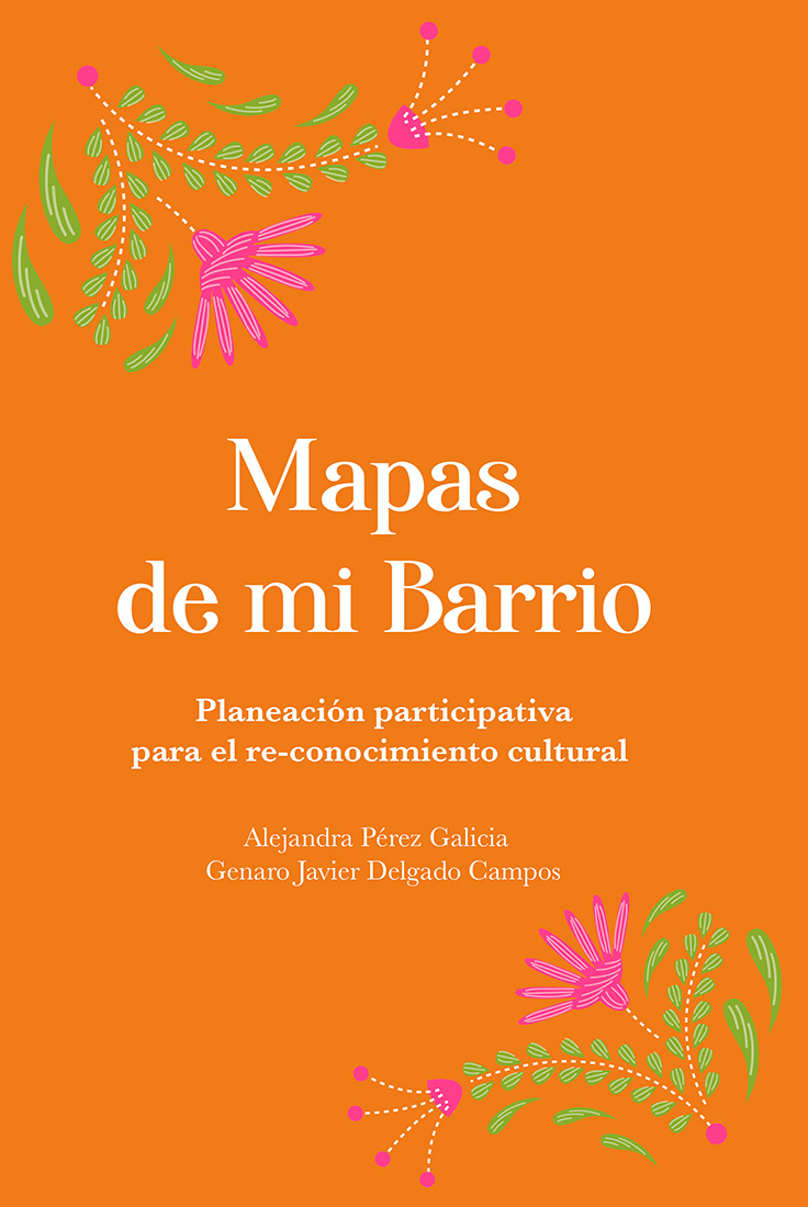 Mapas de mi Barrio. Planeación participativa para el re-conocimiento cultural by Alejandra Pérez ...