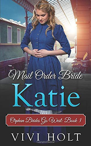 Mail Order Bride: Katie (Orphan Brides Go West) by Vivi Holt | Goodreads
