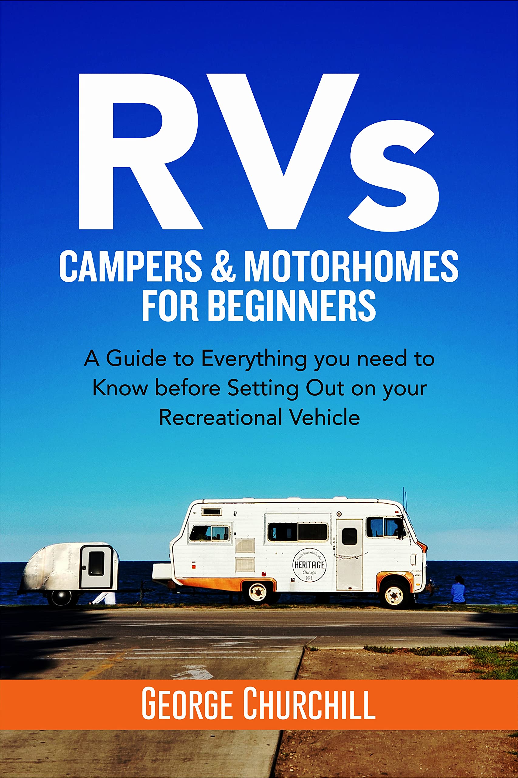 RVs, CAMPERS & MOTORHOME FOR BEGINNERS: A Guide to Everything you need ...