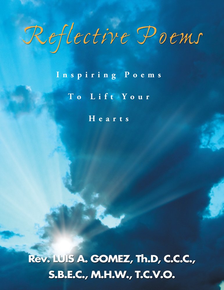 Reflective Poems: Inspiring Poems to Lift Your Hearts by Rev. Luis A ...