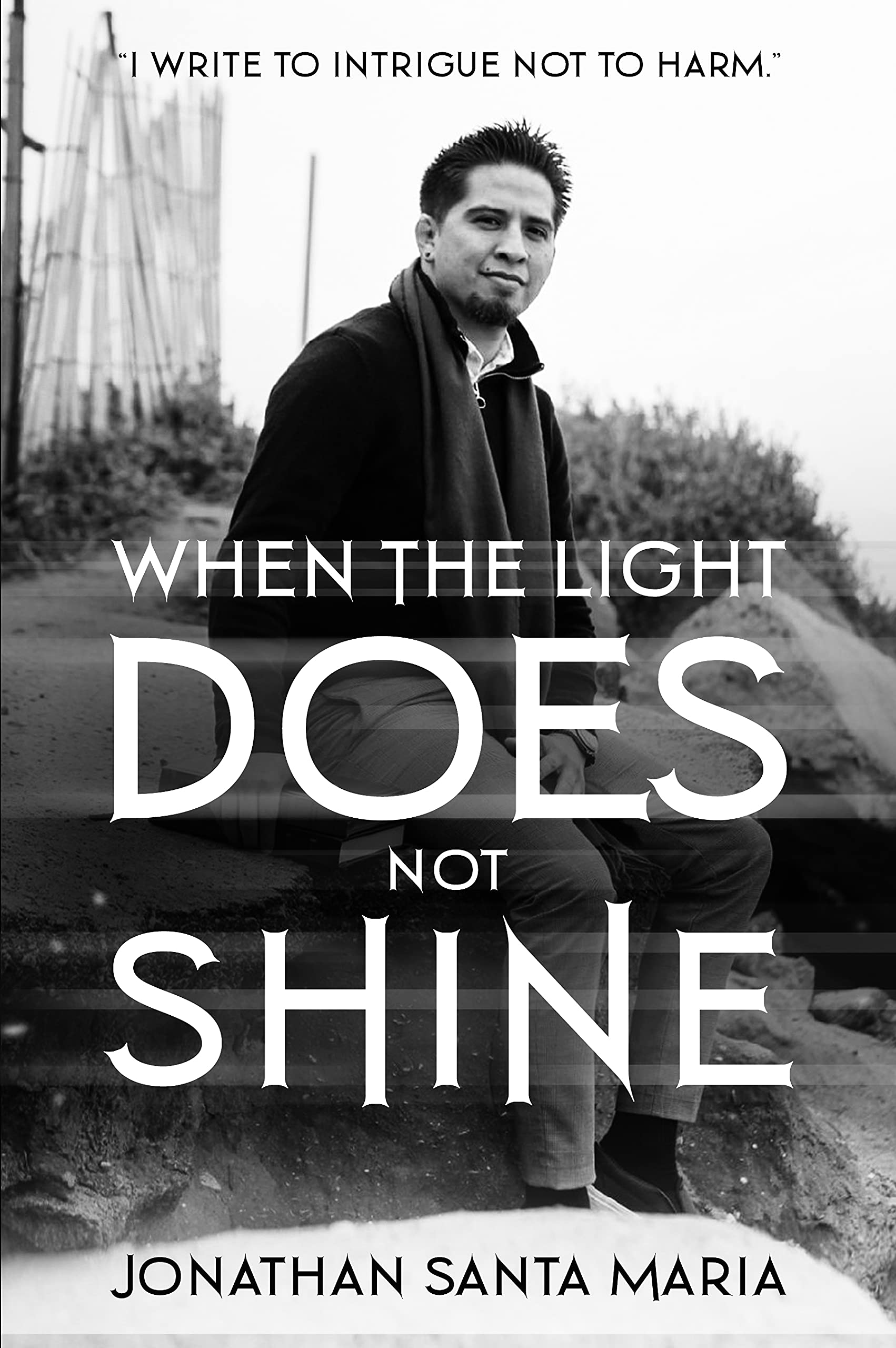When The Light Does Not Shine by Jonathan Santa Maria | Goodreads