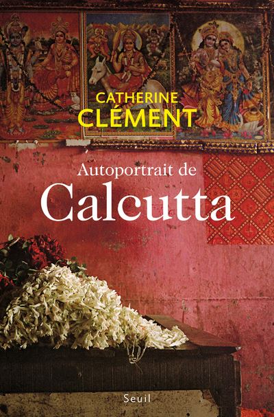 Autoportrait de Calcutta by Catherine Clément | Goodreads