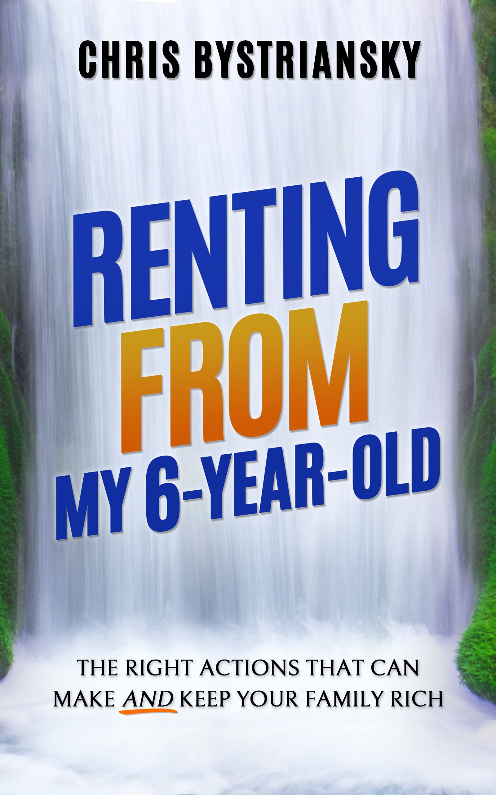 Renting From My 6-Year-Old: The Right Actions That Can Make and Keep ...