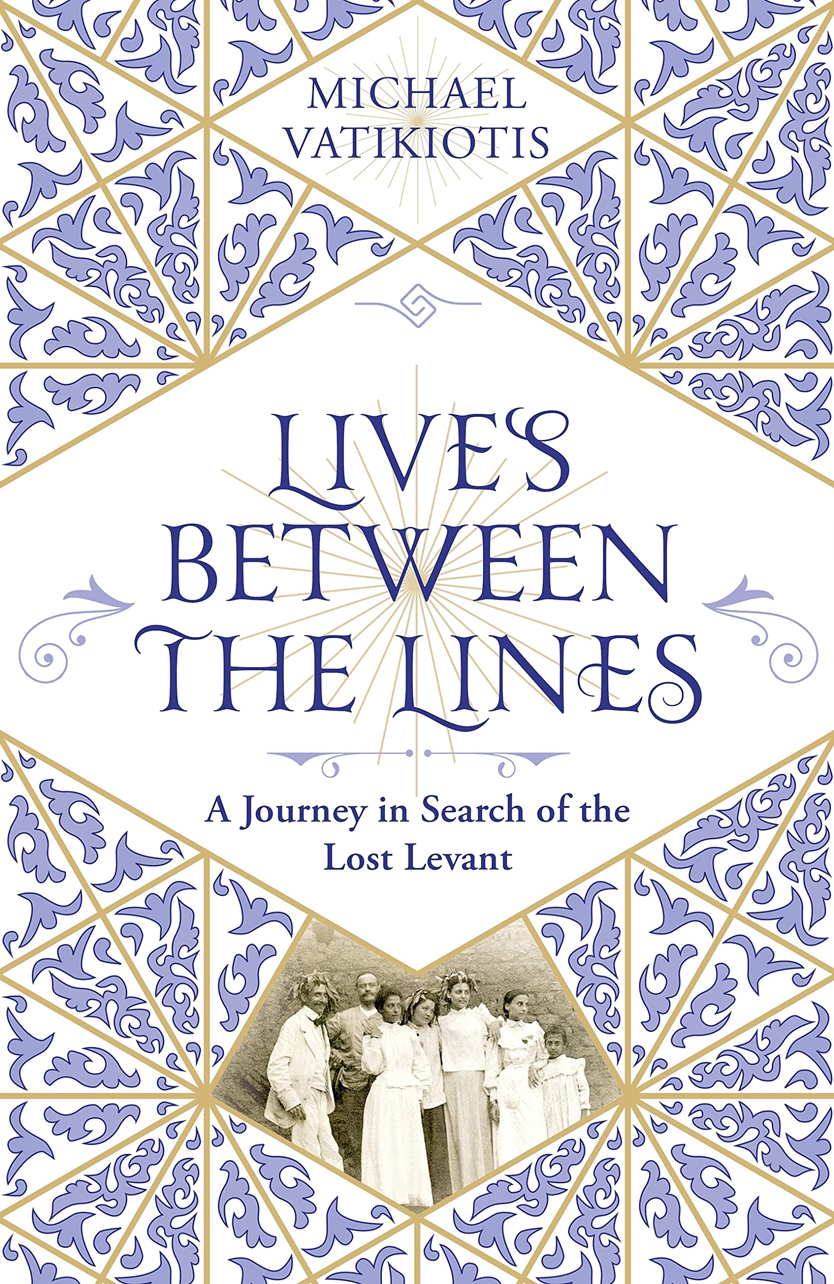 Lives Between The Lines: A Journey in Search of the Lost Levant by ...