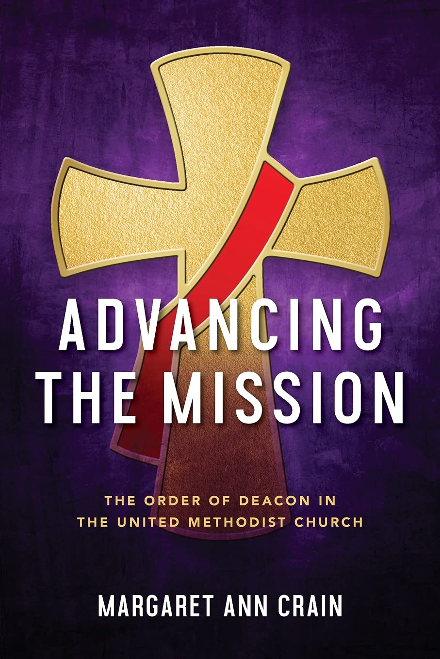 Advancing the Mission: The Order of Deacon in The United Methodist ...