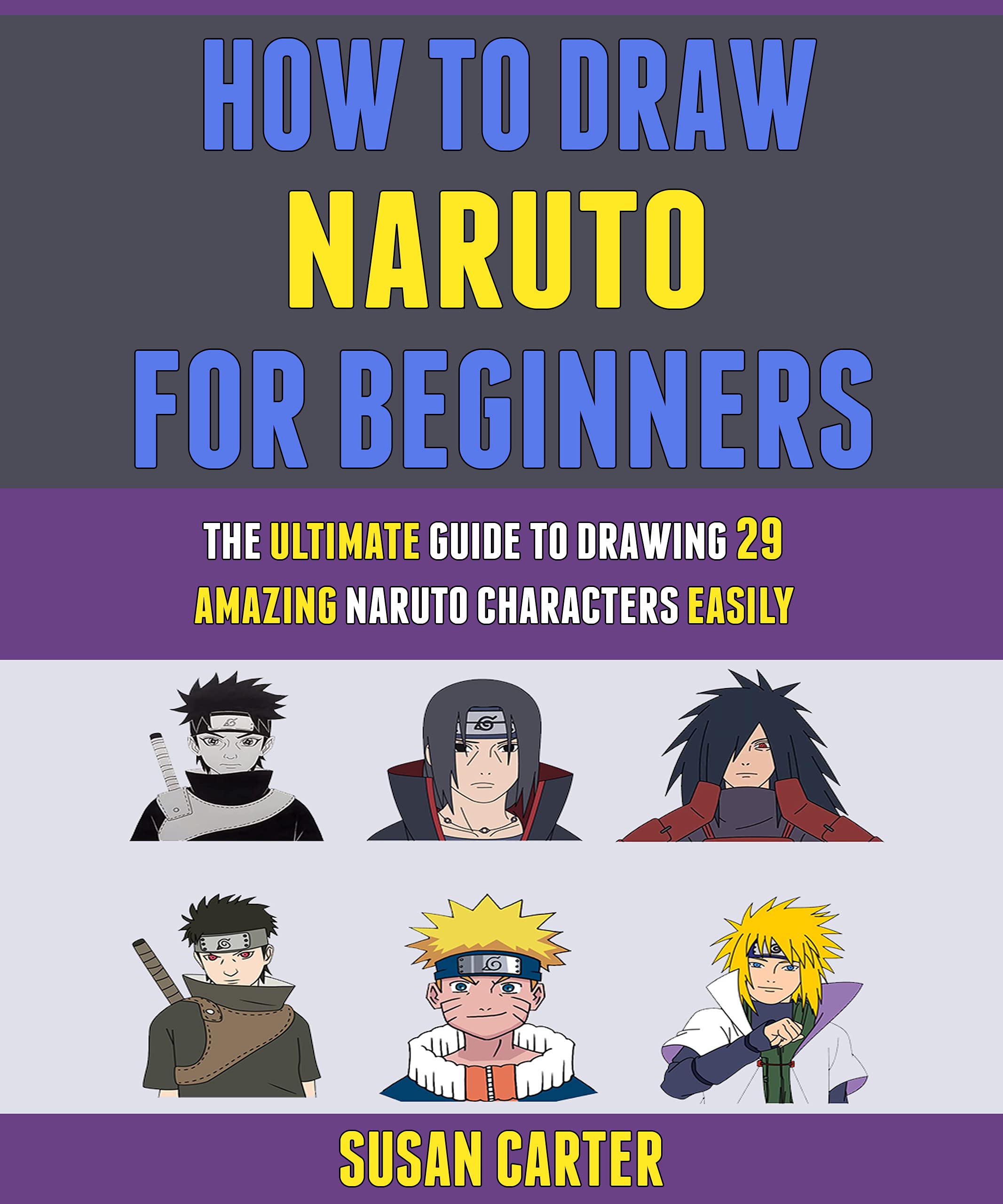 How To Draw Naruto For Beginners: The Ultimate Guide To Drawing 29 ...