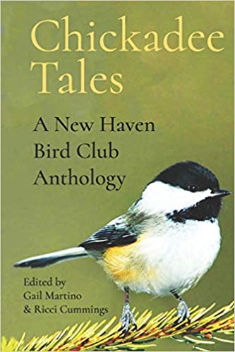 Chickadee Tales: A New Haven Bird Club Anthology by Gail Martino ...
