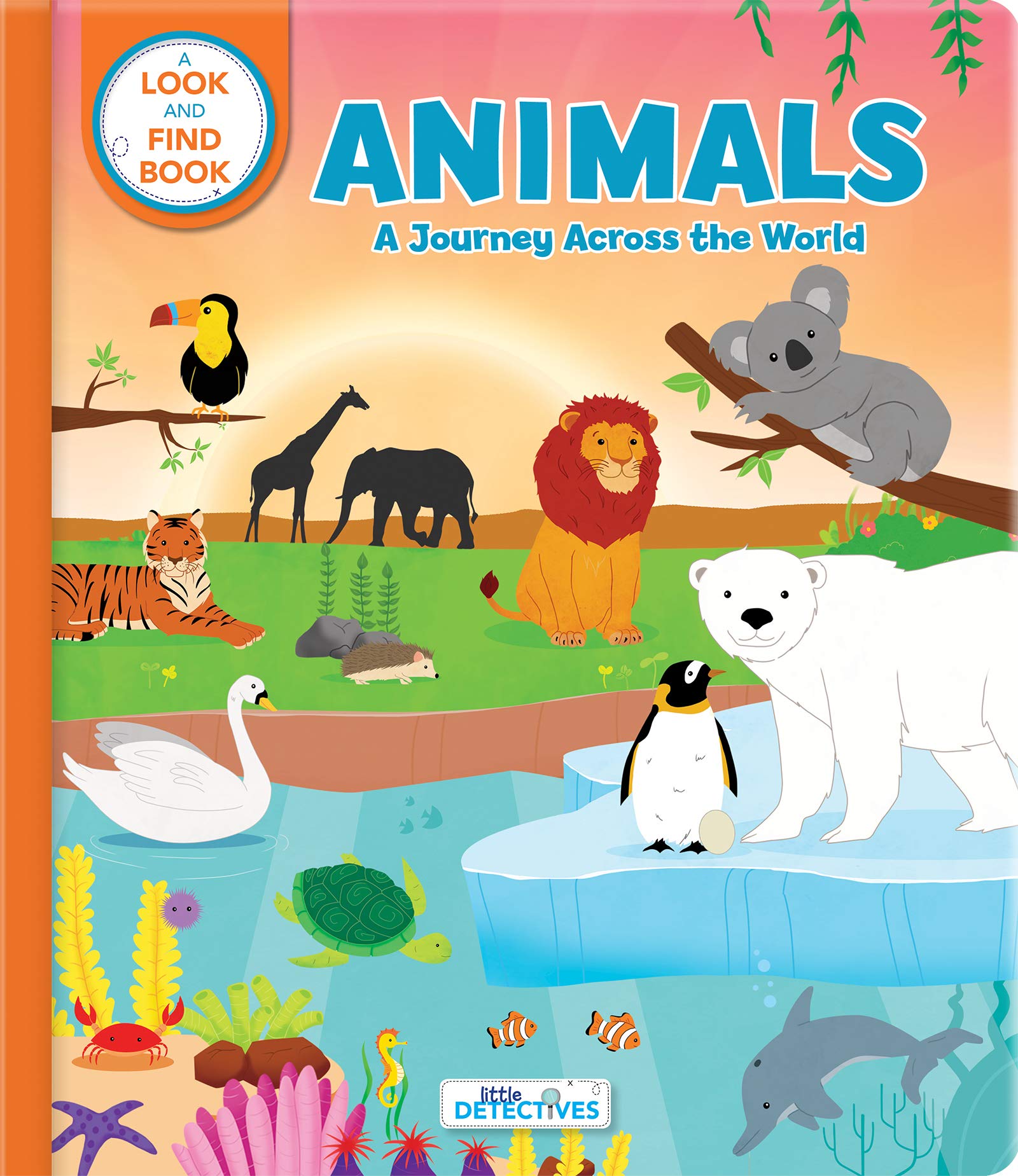 Animals: A Journey Across the World (Litte Detectives): A Look-and-Find ...