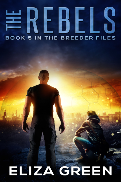 The Rebels (The Breeder Files, #5) by Eliza Green | Goodreads