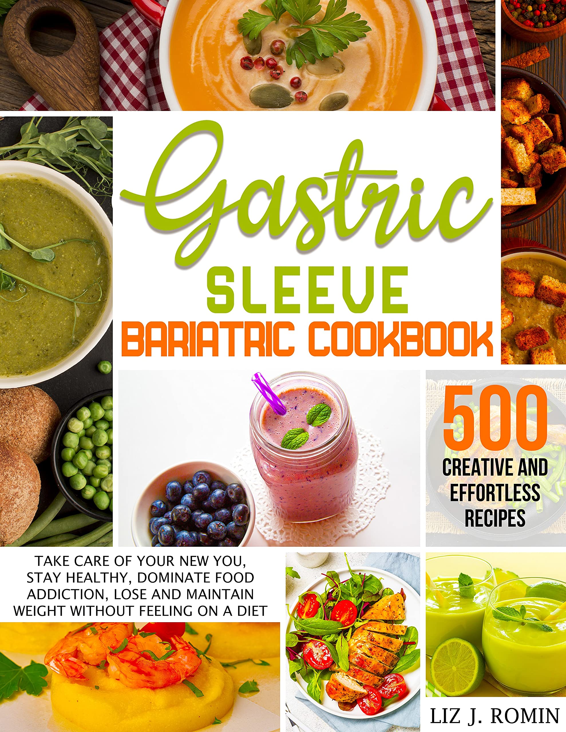 Gastric Sleeve Bariatric Cookbook: 500+ Tailored Recipes to Get the ...