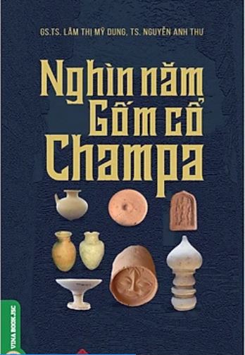 Nghìn năm gốm cổ Champa by Lâm Thị Mỹ Dung, Nguyễn Anh Thư | Goodreads