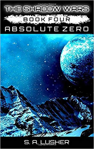 Absolute Zero (The Shadow Wars Book 4) by S.A. Lusher | Goodreads