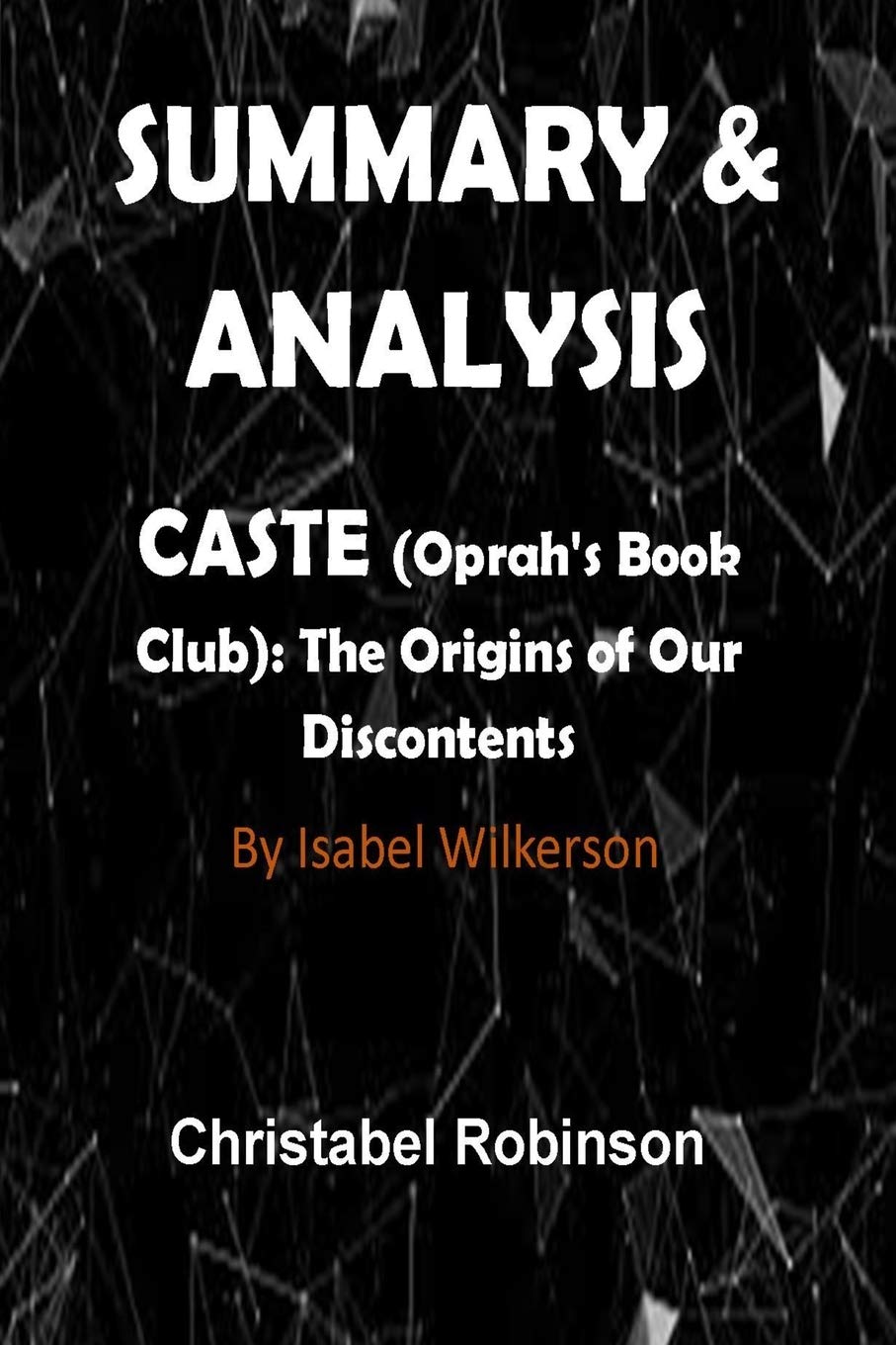 SUMMARY AND ANALYSIS: Caste (Oprah's Book Club): The Origins of Our ...