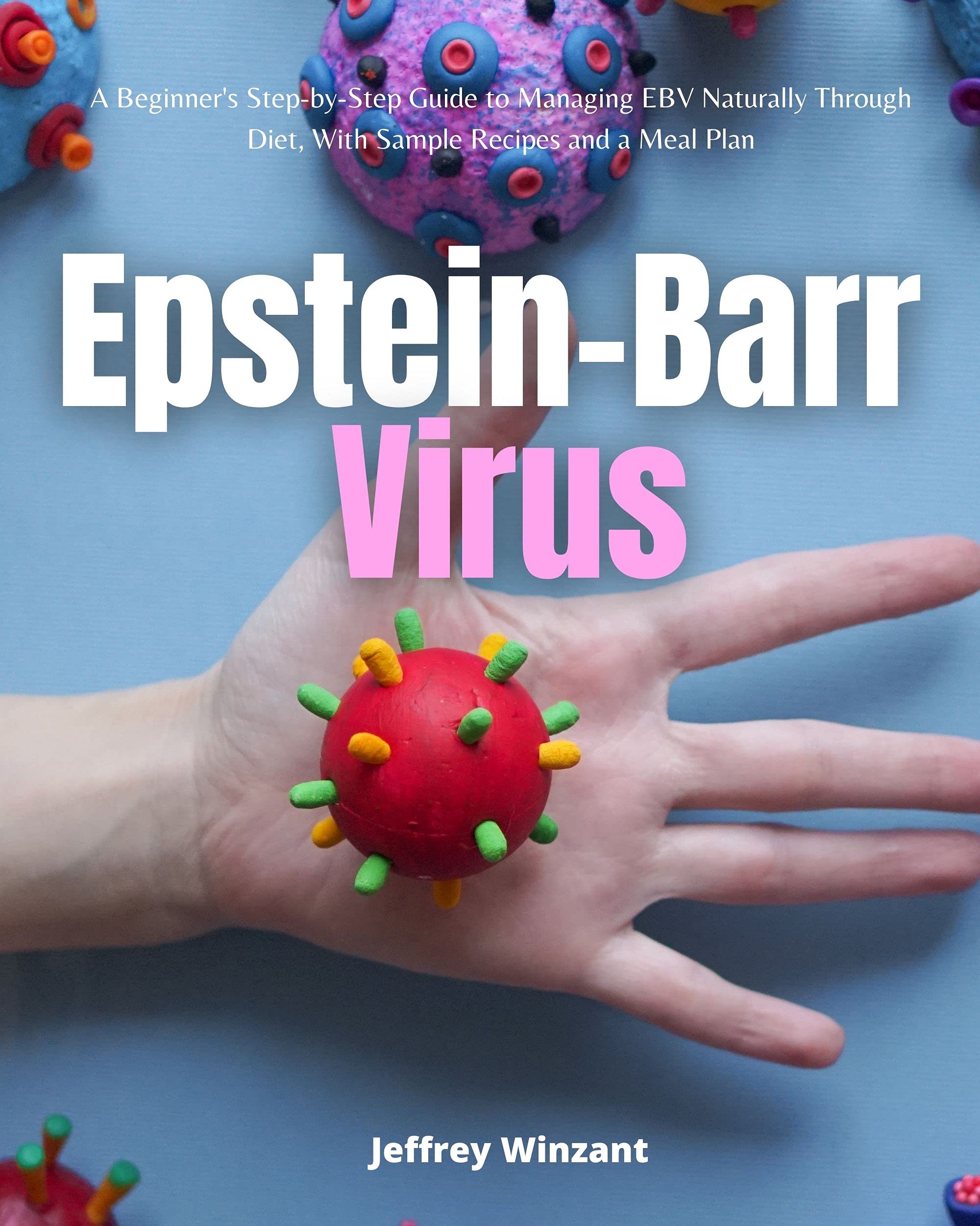 Epstein-Barr Virus: A Beginner's Step-by-Step Guide to Managing EBV ...