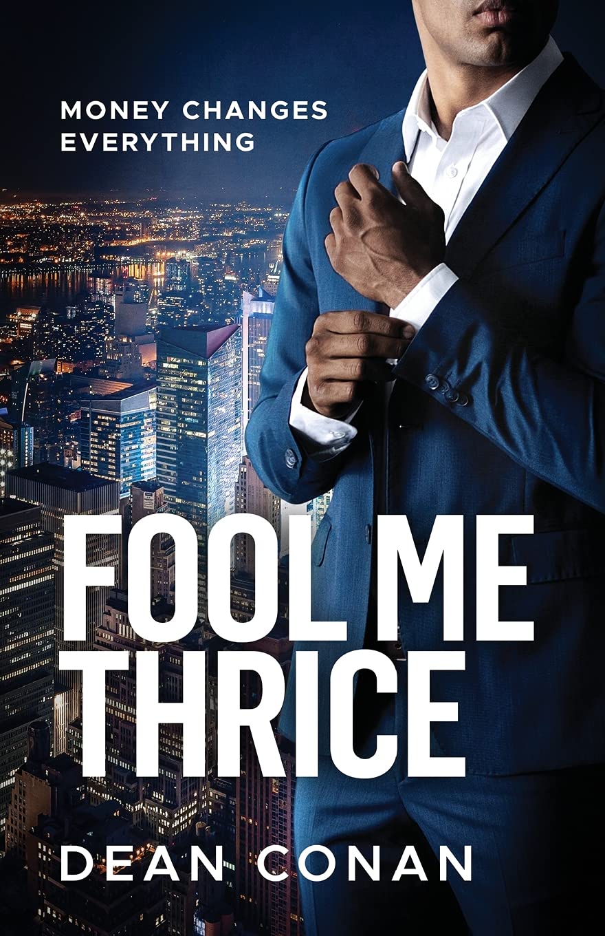 Fool Me Thrice: Money Changes Everything by Dean Conan | Goodreads