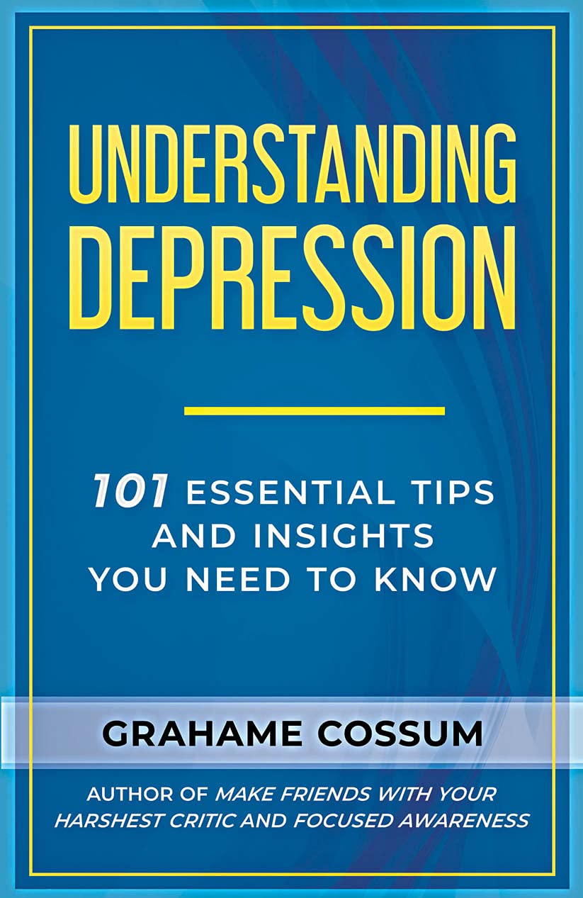 Understanding Depression: 101 Essential Tips And Insights You Need To ...