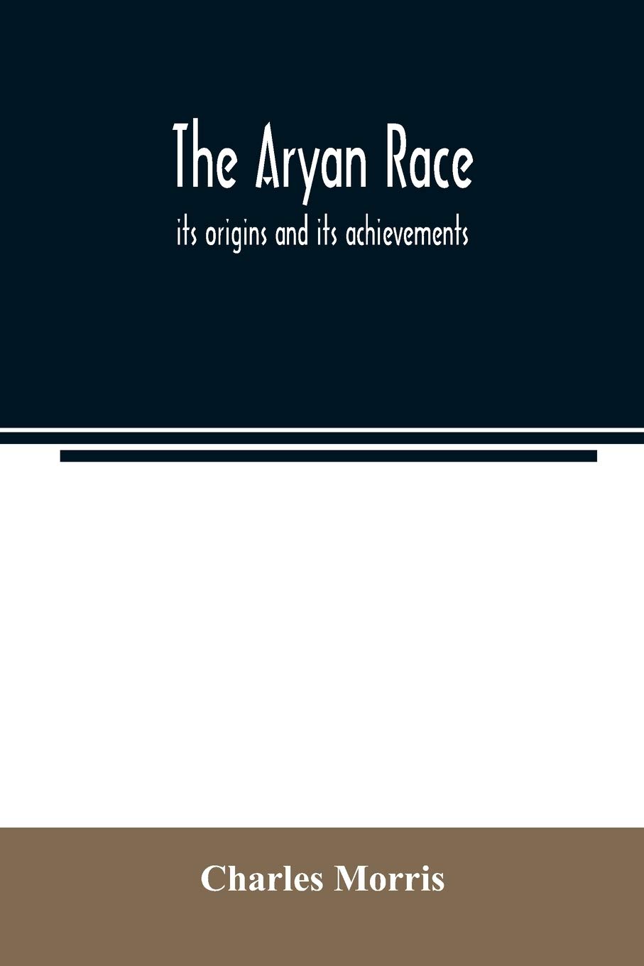 The Aryan race; its origins and its achievements by Charles Morris ...