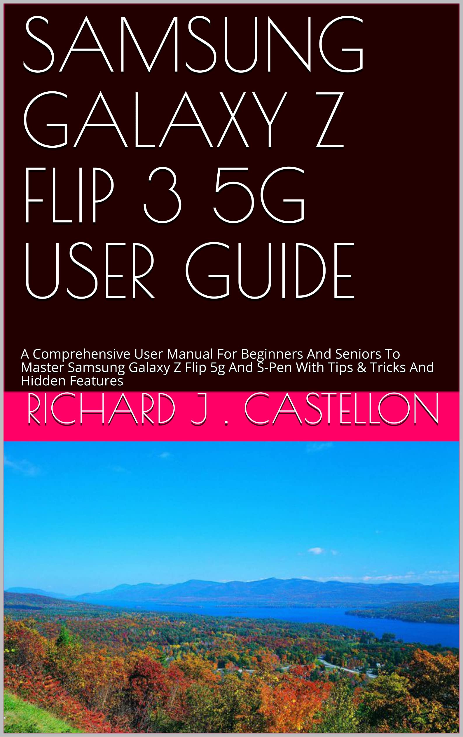 SAMSUNG GALAXY Z FLIP 3 5G USER GUIDE: A Comprehensive User Manual For ...