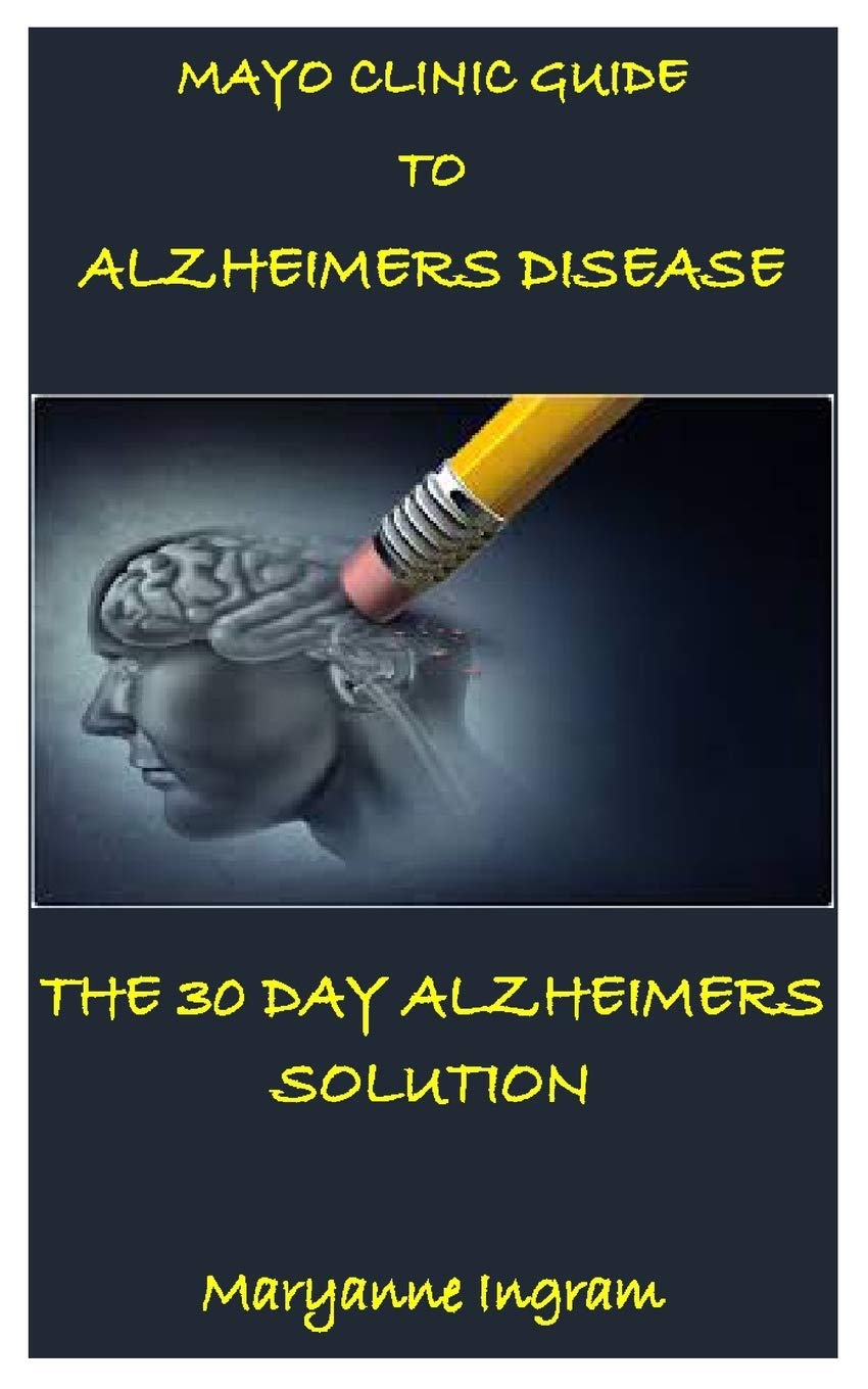 MAYO CLINIC GUIDE TO ALZHEIMERS DISEASE: THE 30 DAY ALZHEIMERS SOLUTION ...