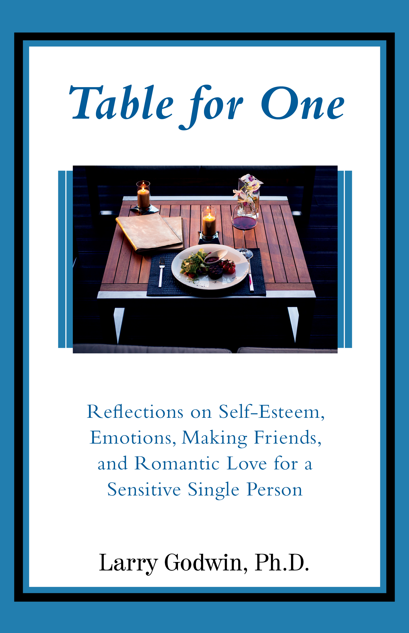 Table for One: Reflections on Self-Esteem, Emotions, Making Friends ...