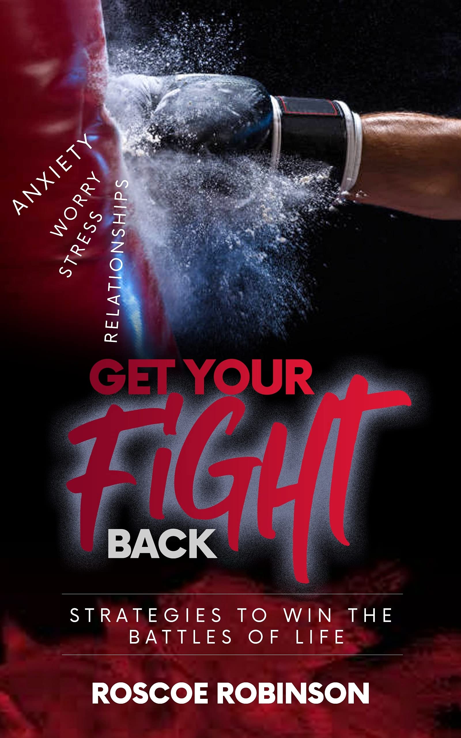 Get Your Fight Back : Strategies to Win the Battles of Life by Roscoe ...