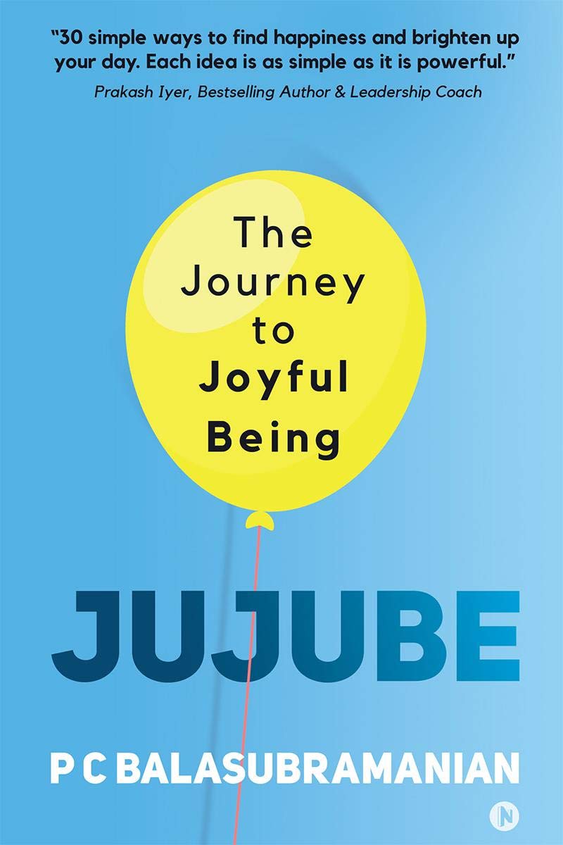 JUJUBE: The Journey to Joyful Being by P.C. Balasubramanian | Goodreads