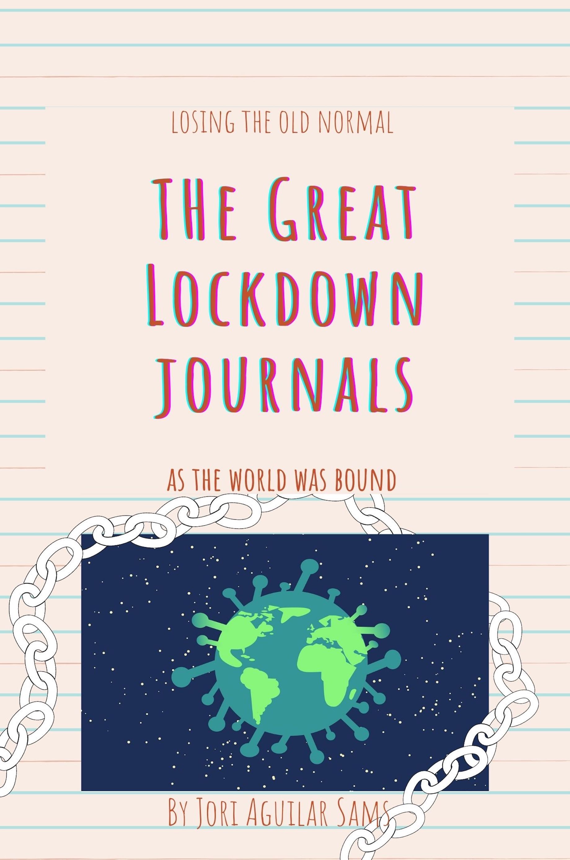 The Great Lockdown Journals: Losing the Old Normal as the World was ...