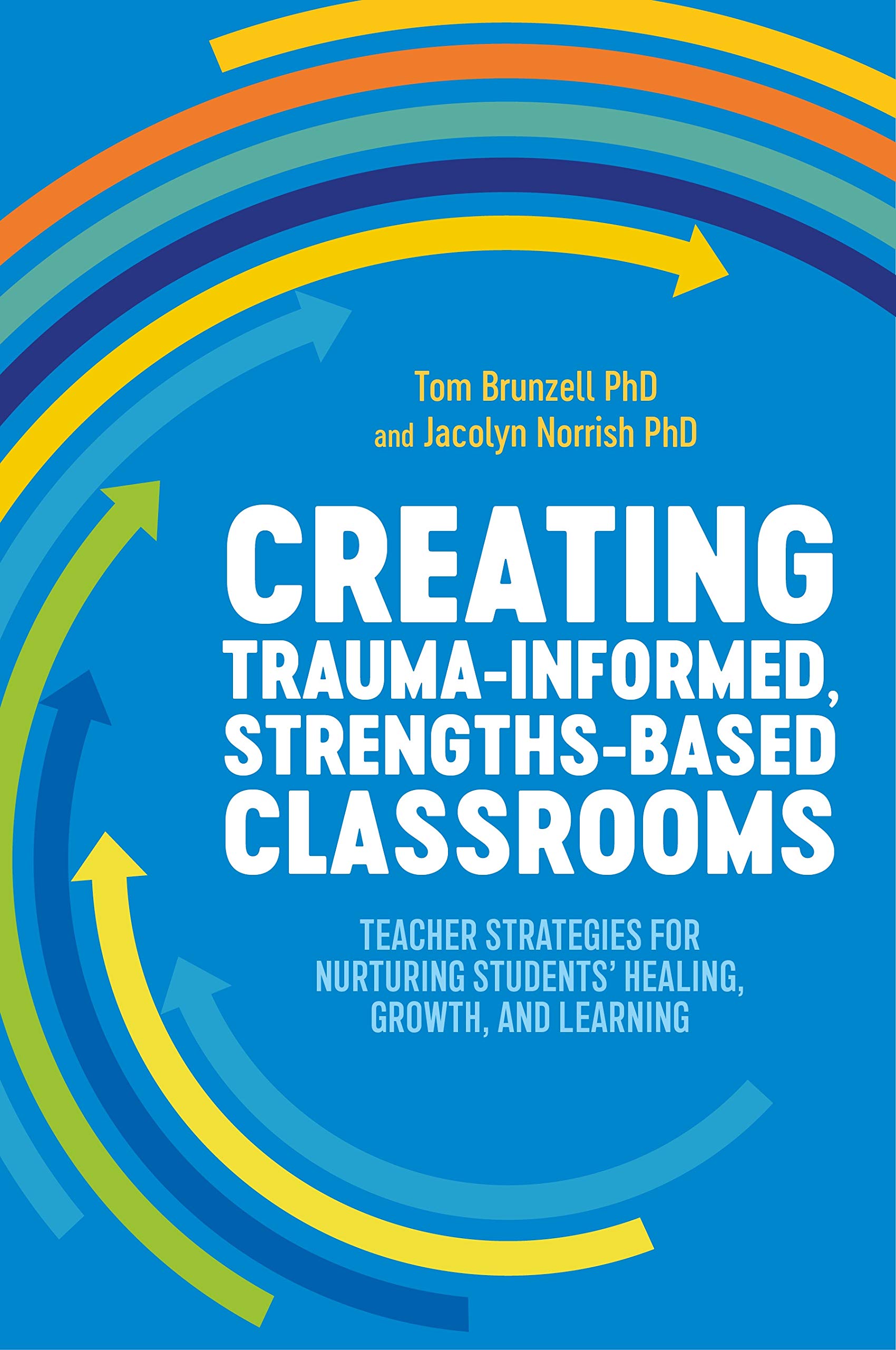 Creating Trauma-Informed, Strengths-Based Classrooms: Teacher ...