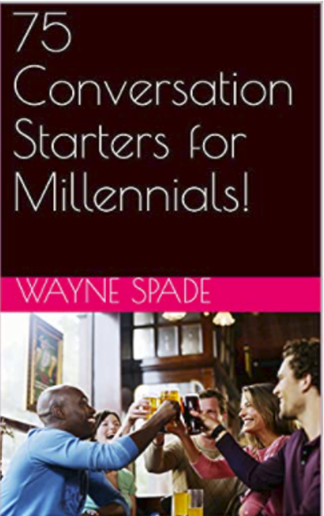 75 Conversation Starters for Millennials! by Wayne Spade | Goodreads