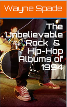 The Unbelievable Rock & Hip-Hop Albums of 1994 by Wayne Spade | Goodreads