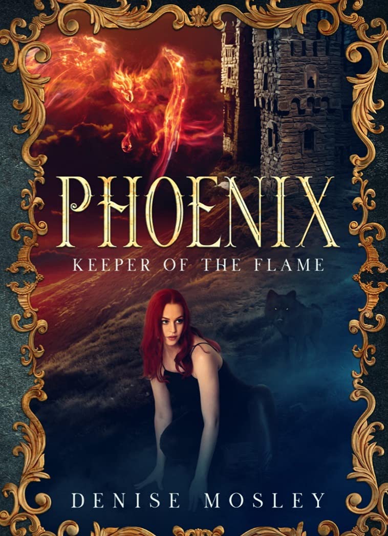 Phoenix: Keeper of the Flame by Denise Mosley | Goodreads