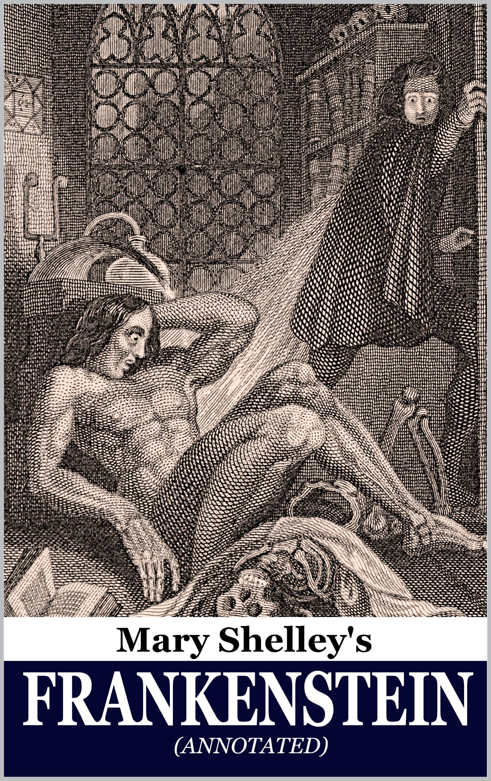 Mary Shelley's Frankenstein (annotated): The Modern Prometheus by Mary Wollstonecraft Shelley ...