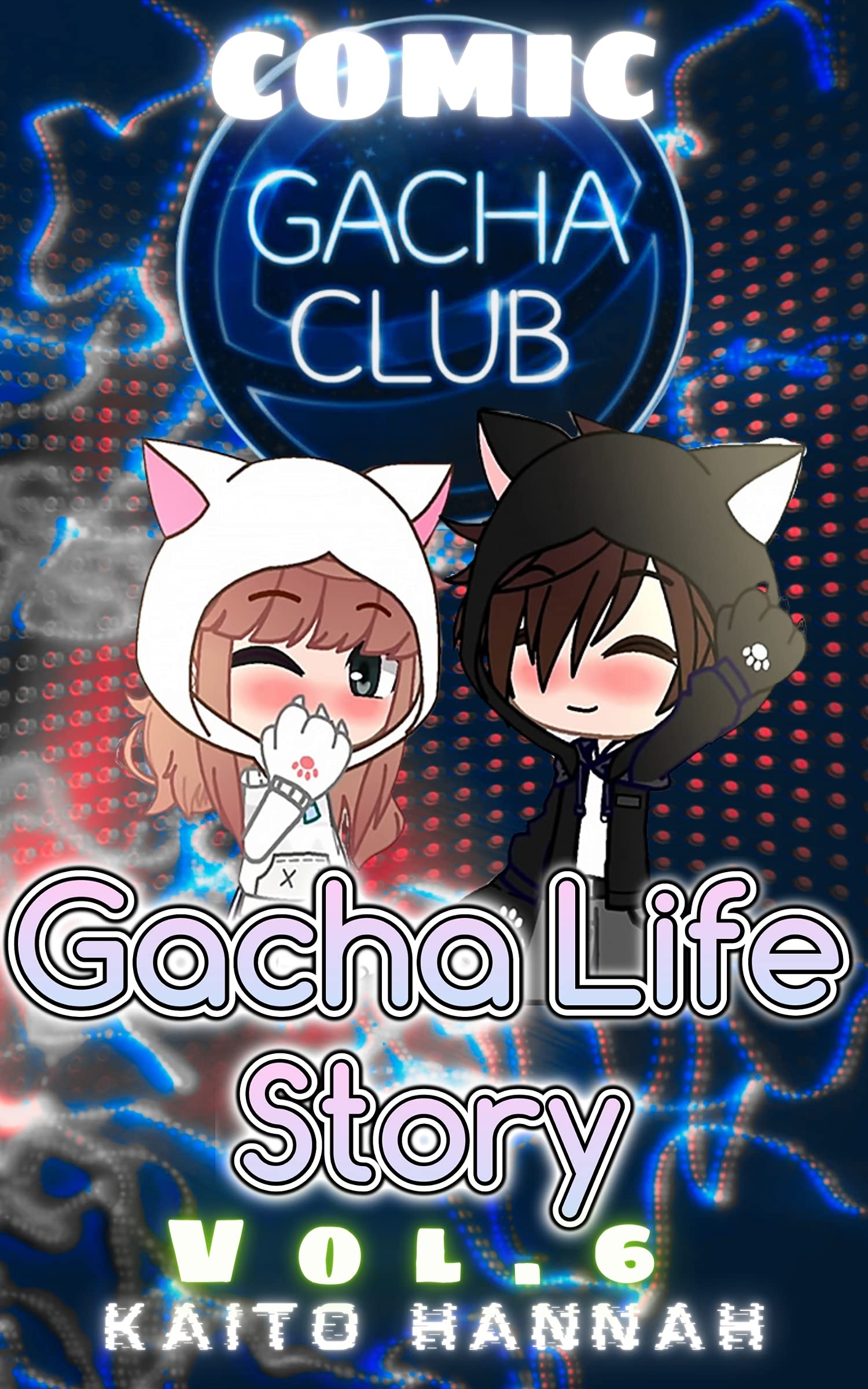 Gacha Club Comic: Gacha Life Story Vol.6 by Kaito Hannah | Goodreads