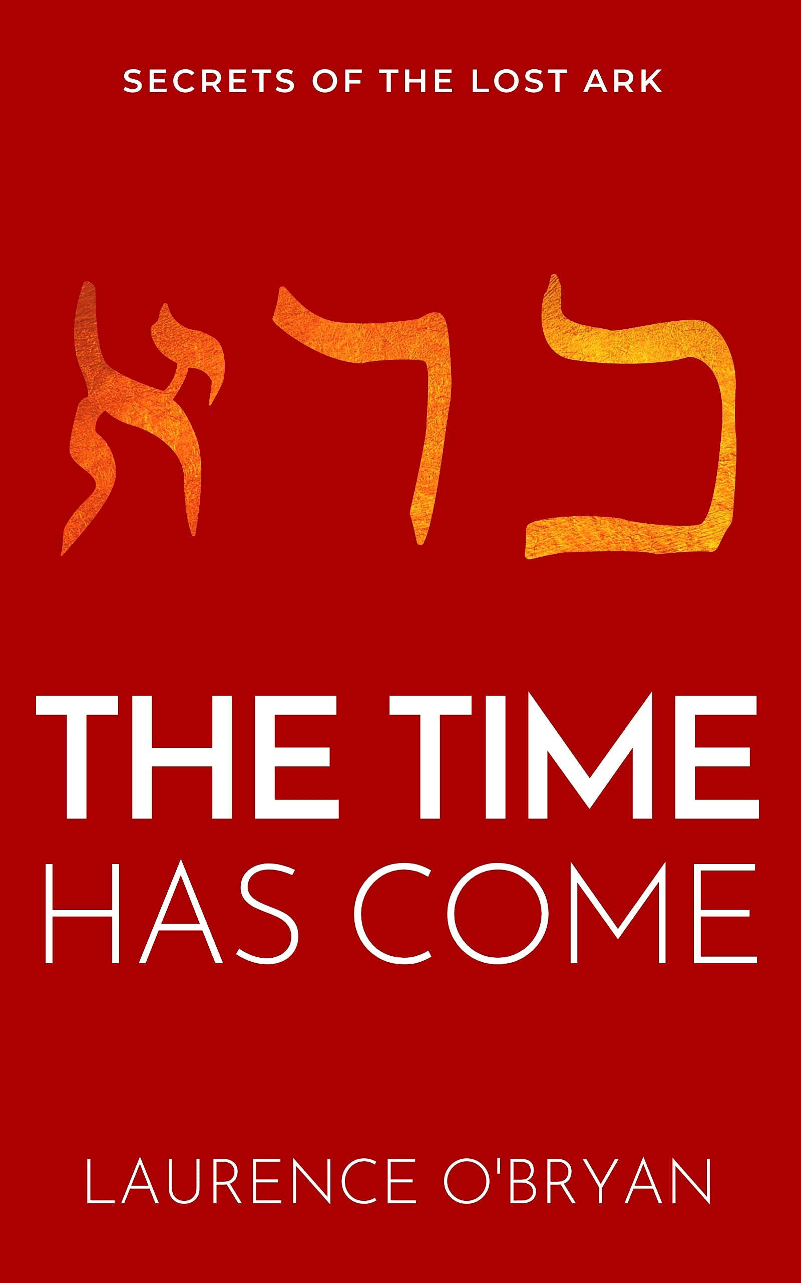 The Time Has Come by Laurence O'Bryan | Goodreads