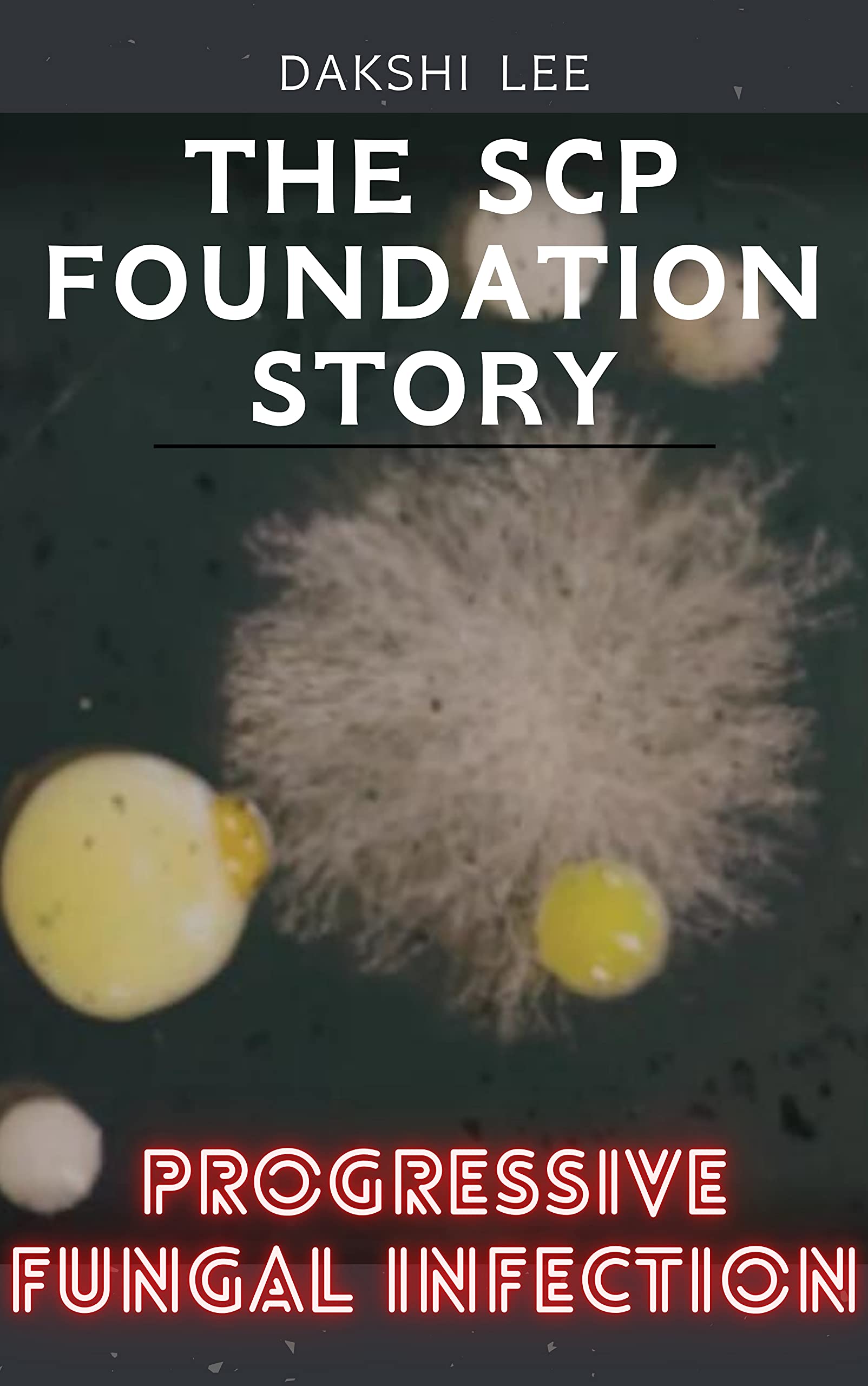 The scp foundation story: Progressive Fungal Infection by Dakshi Lee ...