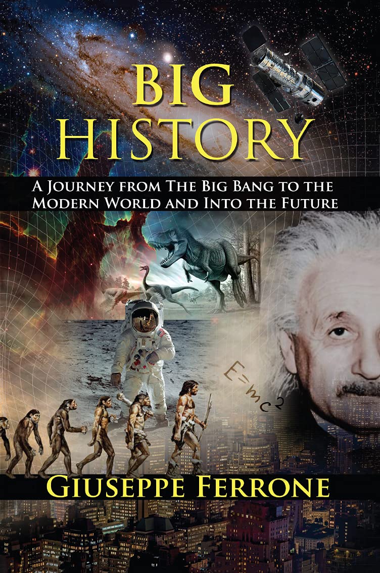 Big History - A Journey From The Big Bang To The Modern World And Into ...