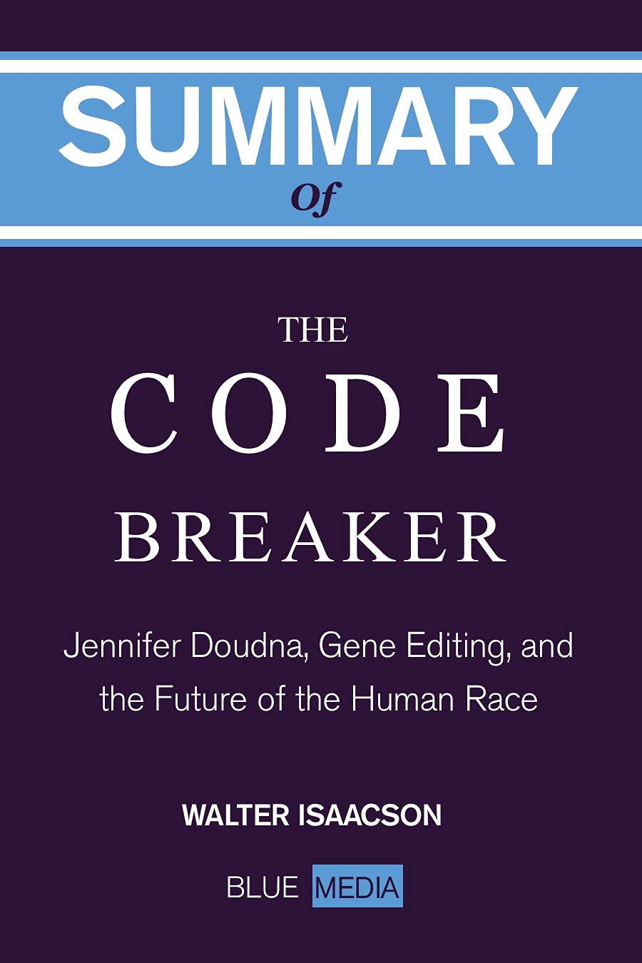 Summary & Analysis of The Code Breaker: Jennifer Doudna, Gene Editing ...