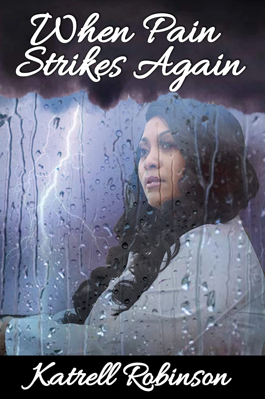 When Pain Strikes Again by Katrell Baldon-Robinson | Goodreads