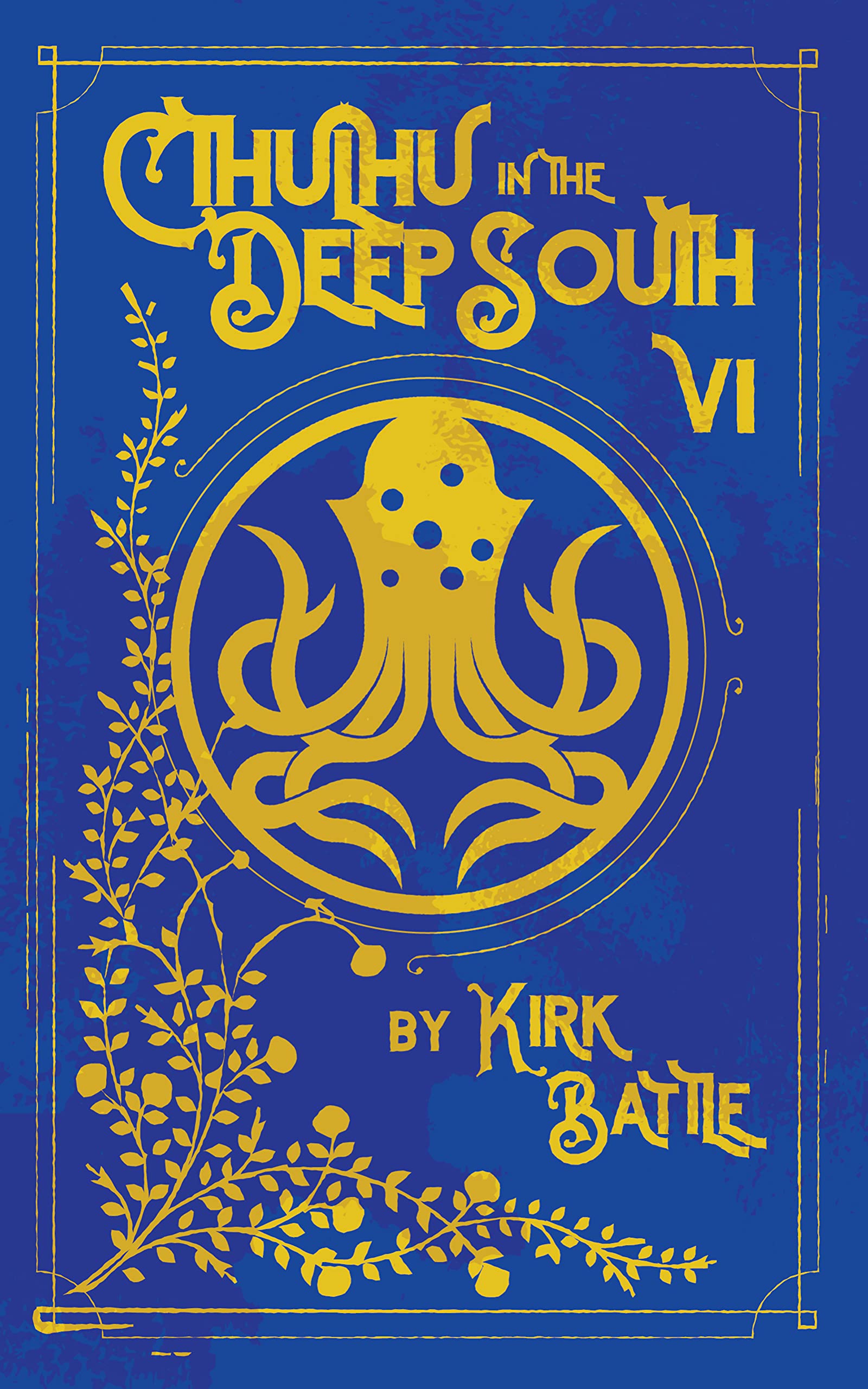 Cthulhu in the Deep South: Book Six by Kirk Battle | Goodreads