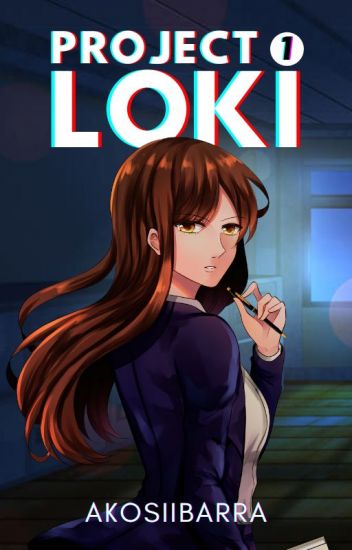 Project LOKI: Volume 1 (Project LOKI, #1) by akosiibarra | Goodreads