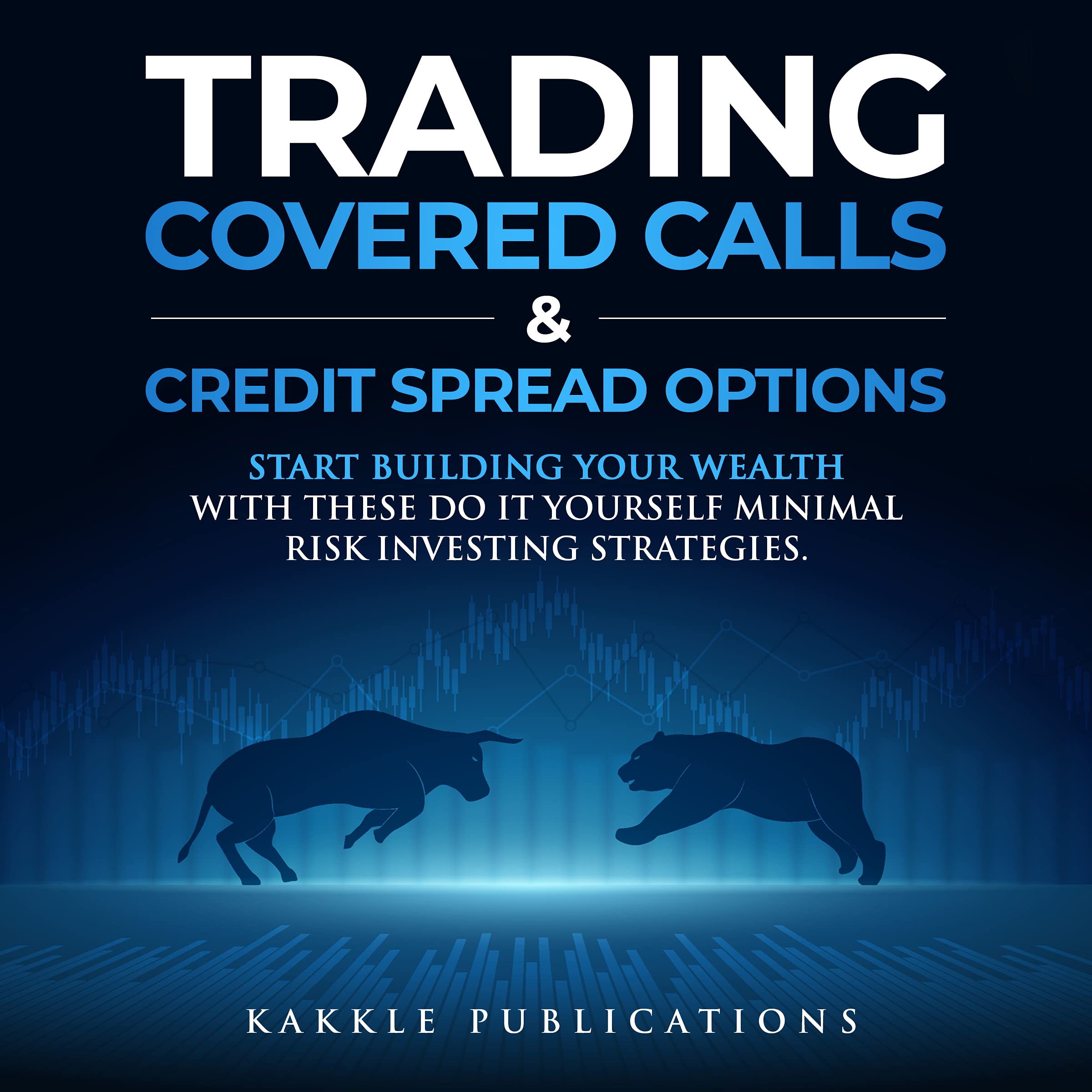 Trading Covered Calls and Credit Spread Options: Start Building Your ...