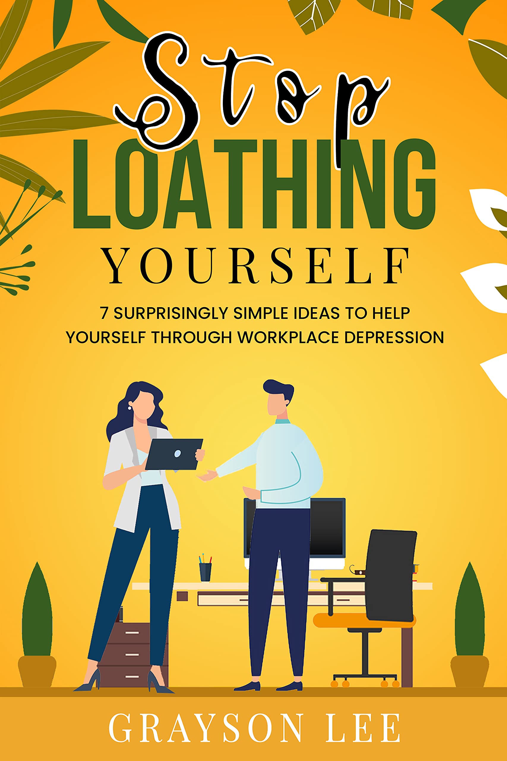 Stop Loathing Yourself: 7 Surprisingly Simple Ideas To Help Yourself ...