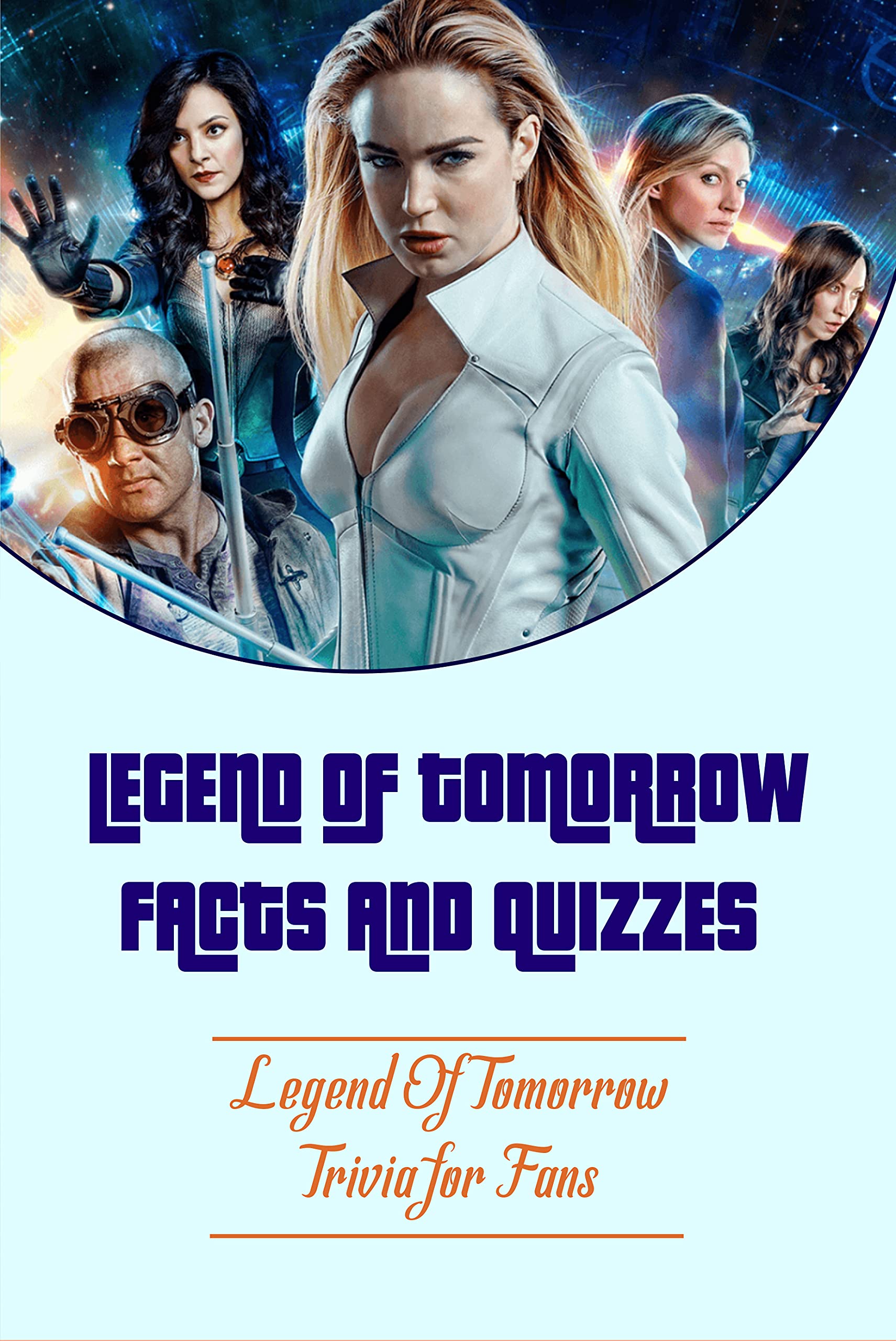 Legend Of Tomorrow Facts and Quizzes: Legend Of Tomorrow Trivia for ...