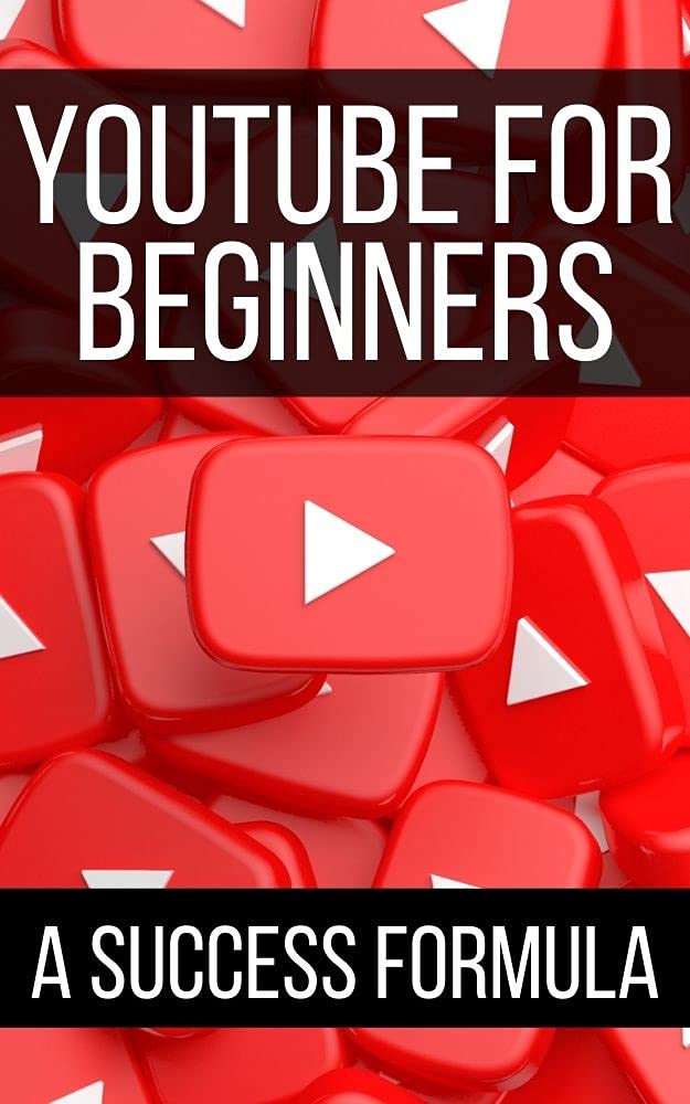 YouTube For Beginners: A Success Formula by Beverly Dailly | Goodreads