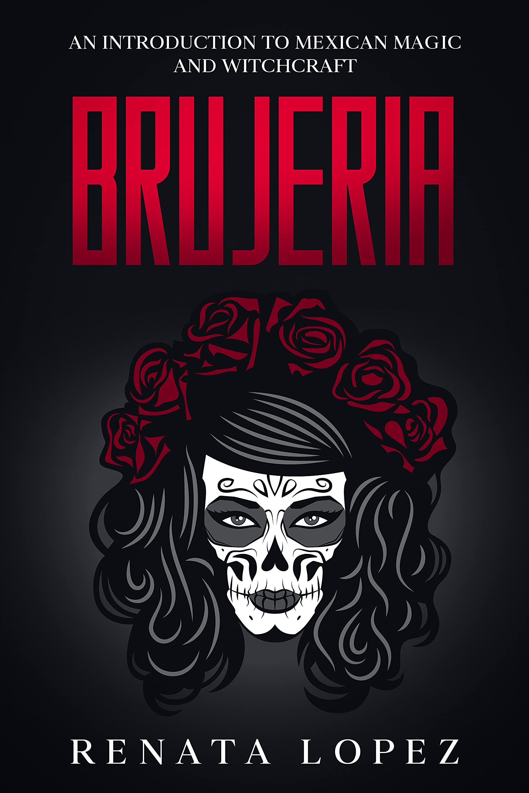 Brujeria: An Introduction to Mexican Magic and Witchcraft by Renata ...