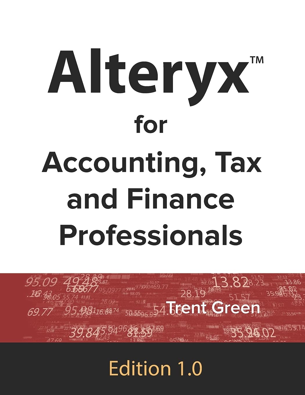 Alteryx for Accounting, Tax and Finance Professionals by Trent Green ...