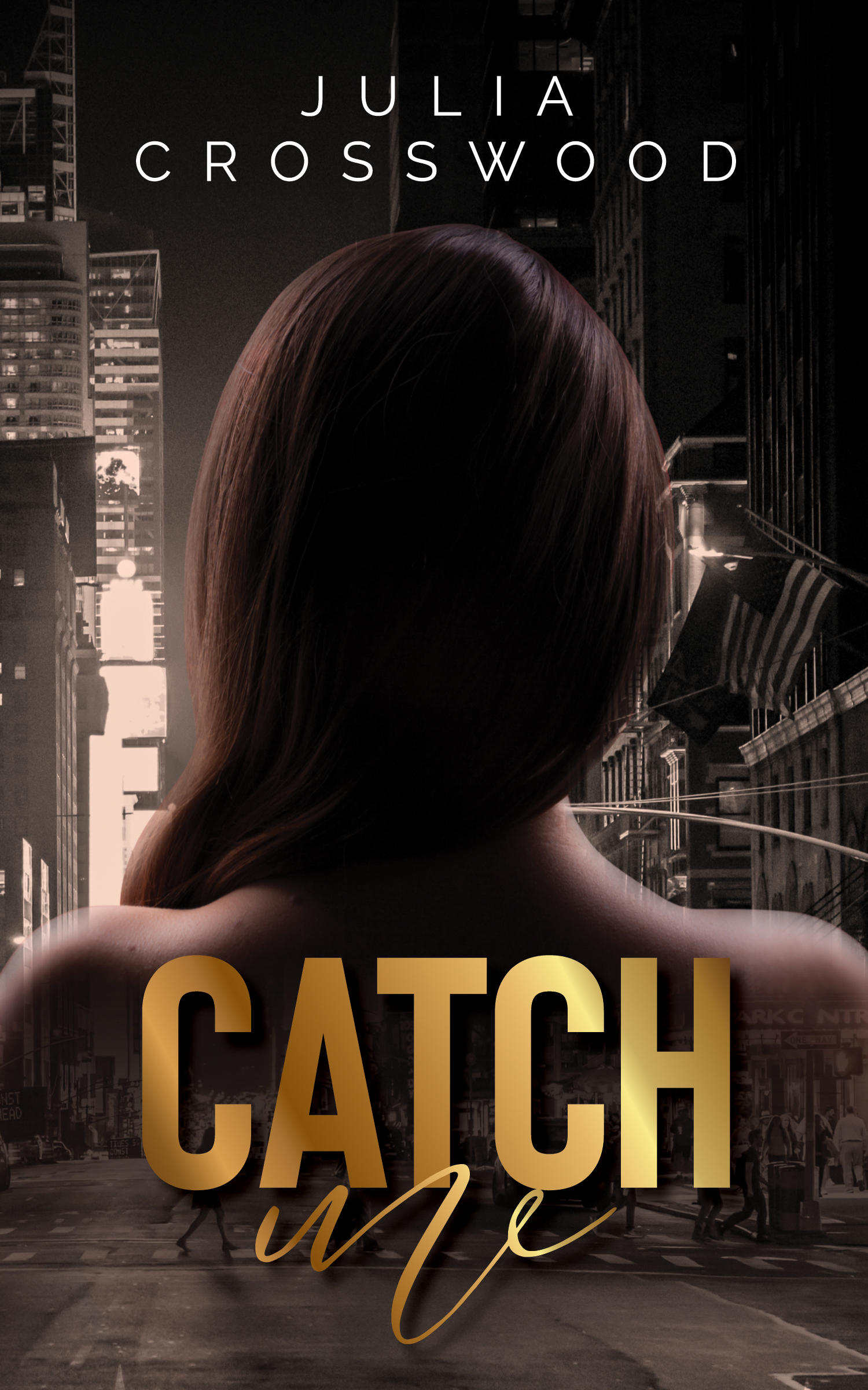 Catch Me (Me, #1) by Julia Crosswood | Goodreads