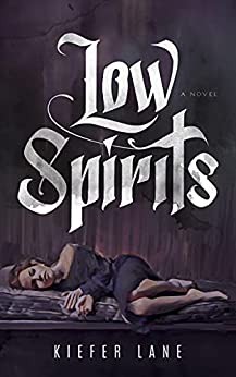 Low Spirits by Kiefer Lane | Goodreads